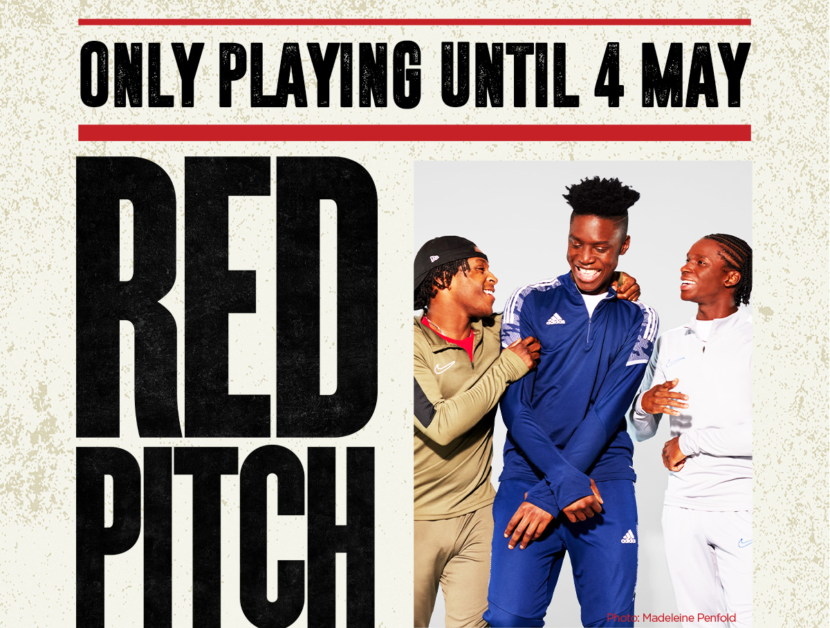 UK: Now Open - Red Pitch – the ‘contemporary triumph’ (The Stage) for 5 ...